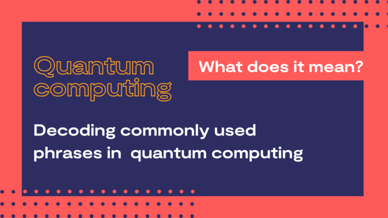 Quantum computing | What does it mean? Decoding commonly used phrases ...